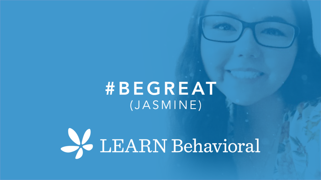 What inspires you to #begreat? (Jasmine) - LEARN Behavioral